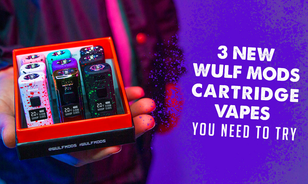 Neue Wulf Mods Cartridge Vaporizer, die Sie ausprobieren müssen | Wulf Mods